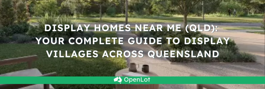 Display Homes Near Me (QLD): Your Complete Guide to Display Villages ...