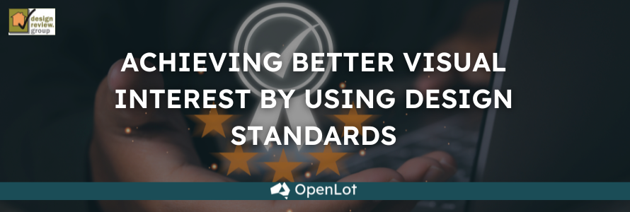 Achieving Better Visual Interest By Using Design Standards | OpenLot.com.au